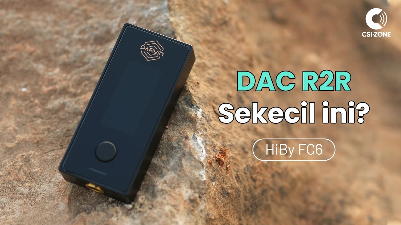 Tidak Bisa Diremehkan! DAC R2R terkecil saat ini, HiBy FC6 – CSI-ZONE